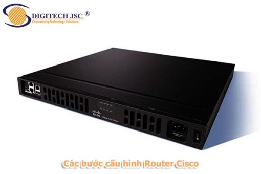 Các bước cấu hình Router Cisco đơn giản nhất | Digitech JSC