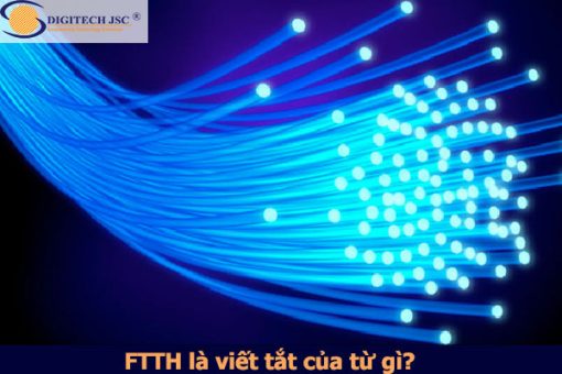 FTTH là gì? Đặc điểm, kiến trúc và thành phần của FTTH